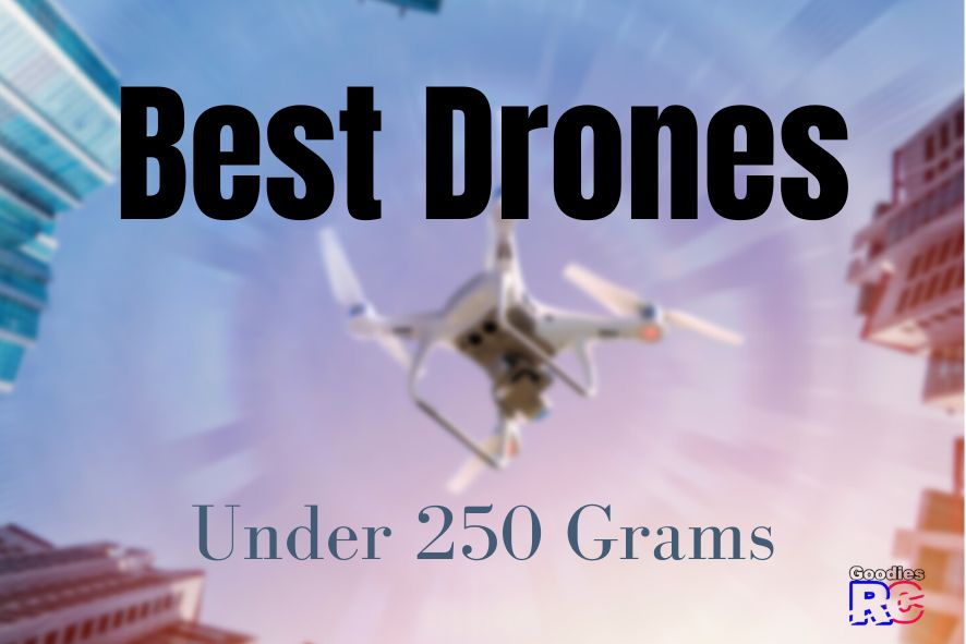 The Best Drones Under 250 Grams With Detailed Review - Goodies RC